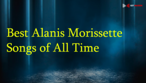 10 Best Alanis Morissette Songs Of All Time